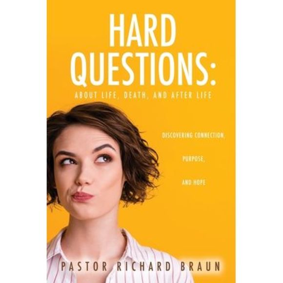 Pastor Richard Braun | Other | Hard Questions About Life Death And ...